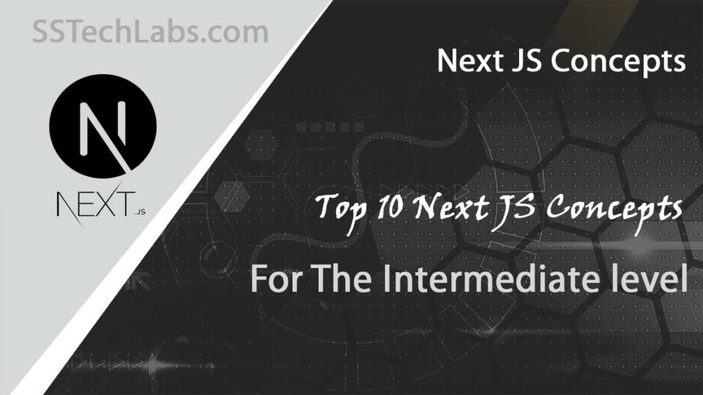 Top 10 Next JS Concepts for The Intermediate level